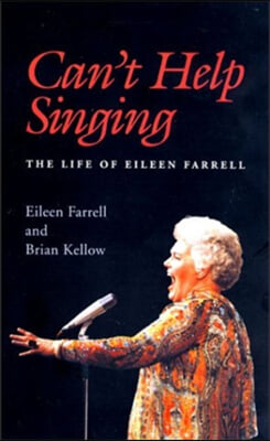 Can't Help Singing: The Life of Eileen Farrell - YES24