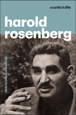 Harold Rosenberg: A Critic's Life - 예스24