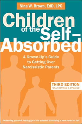 Children of the Self-Absorbed: A Grown-Up's Guide to Getting Over ...