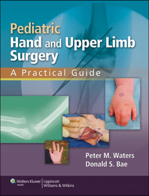 Pediatric Hand and Upper Limb Surgery: A Practical Guide - 예스24