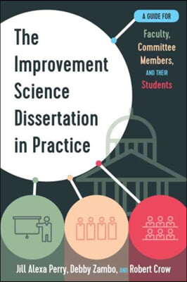 The Improvement Science Dissertation in Practice: A Guide for Faculty ...