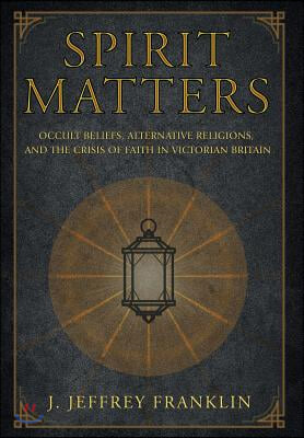 Spirit Matters: Occult Beliefs, Alternative Religions, and the Crisis ...