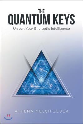 The Quantum Keys: Unlock Your Energetic Intelligence - 예스24