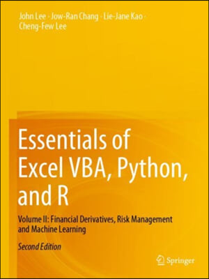 Essentials of Excel Vba, Python, and R: Volume II: Financial Derivatives, Risk Management and ...