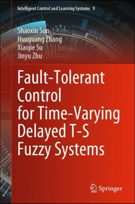 Fault-Tolerant Control for Time-Varying Delayed T-S Fuzzy Systems - 예스24