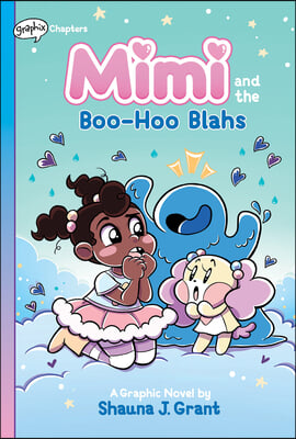 Mimi and the Boo-Hoo Blahs: A Graphix Chapters Book (Mimi #2) - 예스24