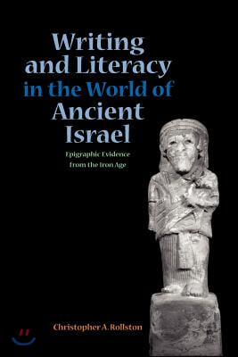 Writing and Literacy in the World of Ancient Israel: Epigraphic ...