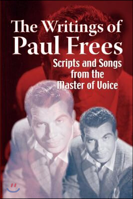 The Writings of Paul Frees: Scripts & Songs from the Master of Voice ...
