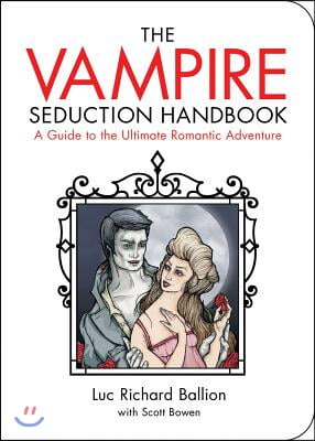 The Vampire Seduction Handbook: A Guide to the Ultimate Romantic ...