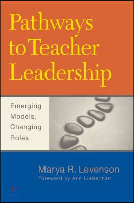Pathways to Teacher Leadership: Emerging Models, Changing Roles - 예스24