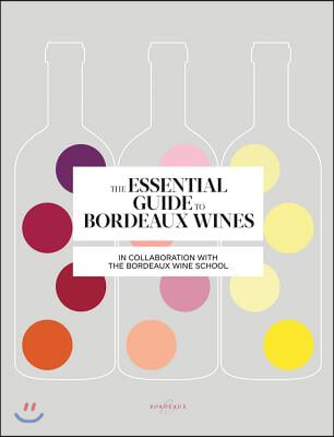 The Essential Guide to Bordeaux Wines - 예스24