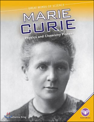 Marie Curie: Physics and Chemistry Pioneer: Physics and Chemistry ...