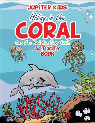 Hiding in the Coral: Can You Find the Tiny Fish? Activity Book - 예스24