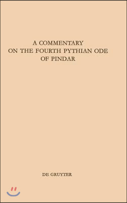 A Commentary on the Fourth Pythian Ode of Pindar - 예스24
