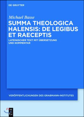 Summa Theologica Halensis: de Legibus Et Praeceptis: Lateinischer Text ...