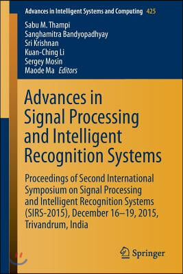 Advances in Signal Processing and Intelligent Recognition Systems: Proceedings of Second ...