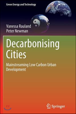 Decarbonising Cities: Mainstreaming Low Carbon Urban Development - 예스24
