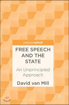 Free Speech and the State: An Unprincipled Approach - 예스24
