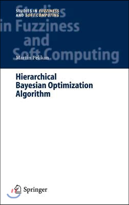 Hierarchical Bayesian Optimization Algorithm: Toward a New Generation of Evolutionary Algorithms ...