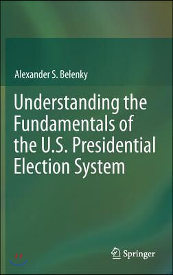Understanding the Fundamentals of the U.S. Presidential Election System ...