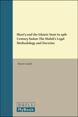 Shar??a and the Islamic State in 19th-Century Sudan: The Mahd?'s Legal ...