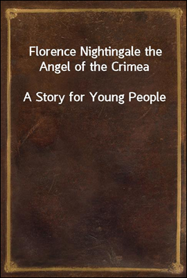[전자책] Florence Nightingale the Angel of the Crimea A Story for Young ...
