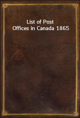 [전자책] List of Post Offices in Canada 1865 - 예스24