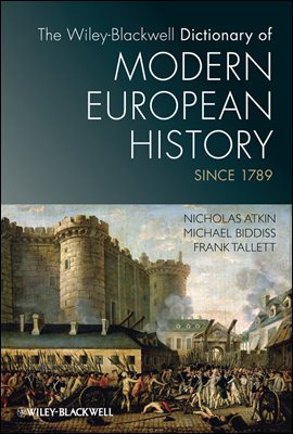 The Wiley-Blackwell Dictionary of Modern European History Since 1789 - YES24