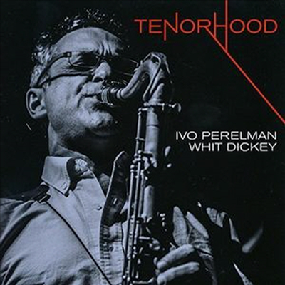 Ivo Perelman/Whit Dickey - Tenorhood (CD) - 예스24
