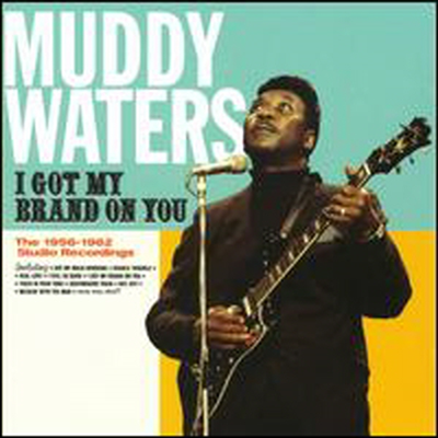 Muddy Waters - I Got My Brand on You: The 1956-1962 Studio Recordings (Remastered)(CD) - 예스24