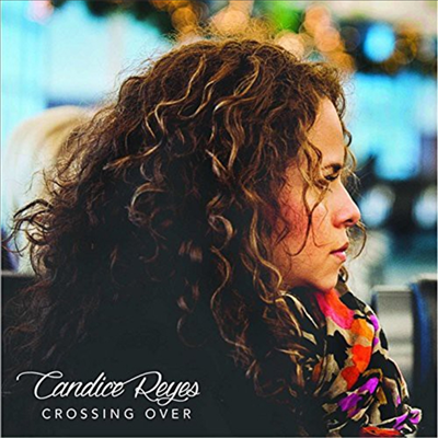 Candice Reyes - Crossing Over (CD) - 예스24