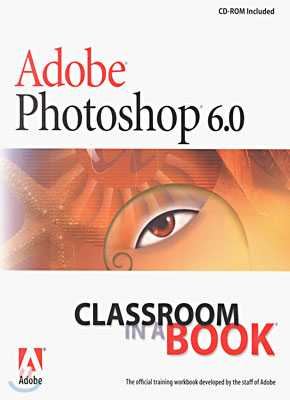 Adobe Photoshop 6.0 Classroom in a Book (With CD-ROM) - 예스24