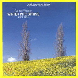 George Winston - Winter Into Spring (20th Anniversary Edition) - 예스24