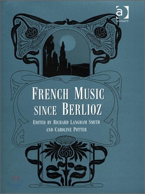 French Music Since Berlioz - 예스24