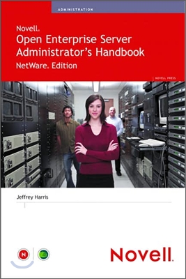 Novell Open Enterprise Server Administrator's Handbook, NetWare Edition - 예스24