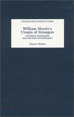 William Morris's Utopia of Strangers: Victorian Medievalism and the ...