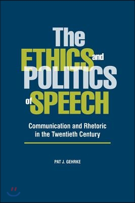 The Ethics and Politics of Speech: Communication and Rhetoric in the ...