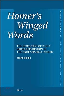 Homer's Winged Words: The Evolution of Early Greek Epic Diction in the ...
