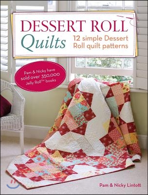 Dessert Roll Quilts: 12 Simple Dessert Roll Quilt Patterns - 예스24