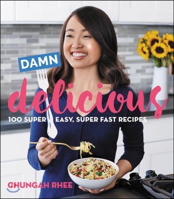 Damn Delicious: 100 Super Easy, Super Fast Recipes - 예스24