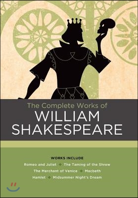 The Complete Works of William Shakespeare: Works Include: Romeo and ...