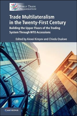 Trade Multilateralism in the Twenty-First Century: Building the Upper ...