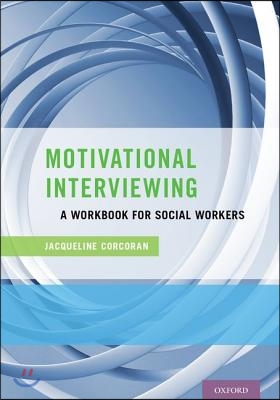 Motivational Interviewing: A Workbook for Social Workers - 예스24