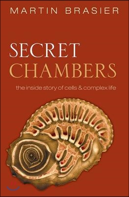 Secret Chambers: The Inside Story of Cells and Complex Life - 예스24