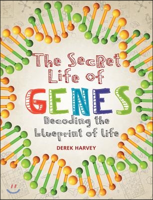 The Secret Life of Genes: Decoding the Blueprint of Life - 예스24