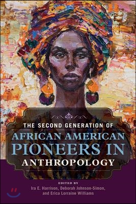 The Second Generation of African American Pioneers in Anthropology - 예스24