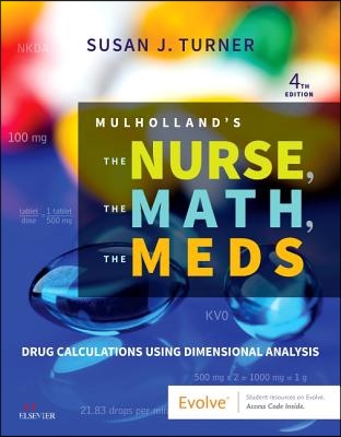 Mulholland's the Nurse, the Math, the Meds: Drug Calculations Using ...