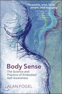 Body Sense: The Science and Practice of Embodied Self-Awareness - 예스24
