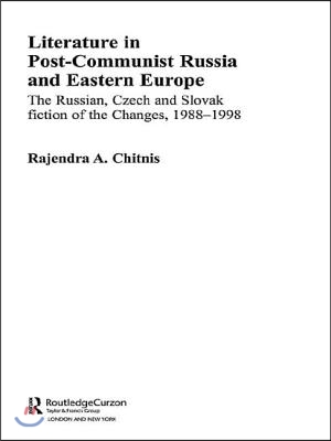 Literature in Post-Communist Russia and Eastern Europe: The Russian ...