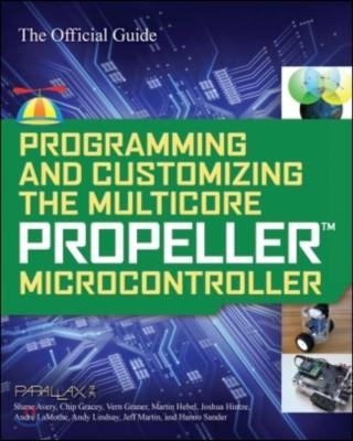 Programming and Customizing the Multicore Propeller Microcontroller: The Official Guide - 예스24